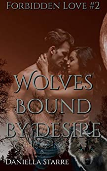 Wolves Bound by Desire (Forbidden Love #2) by Daniella Starre | Goodreads