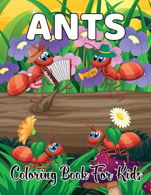 Ants Coloring Book for Kids: An Adults Coloring book of ants with ...