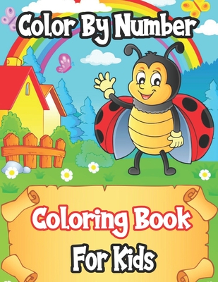 Color By Number Coloring Book For Kids: Coloring Activity Book for Kids ...
