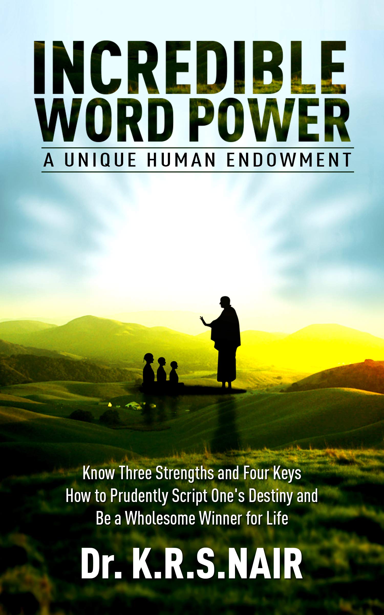 INCREDIBLE WORD POWER A Unique Human Endowment: Know Three Strengths ...