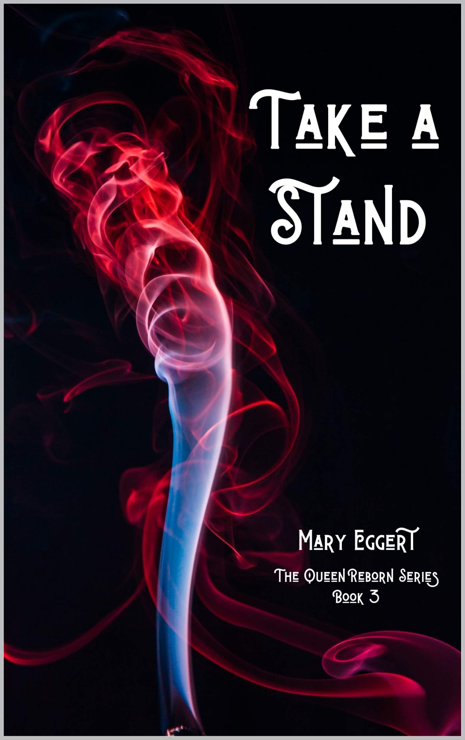 Take a Stand (The Queen Reborn Book 3) by Mary Eggert | Goodreads