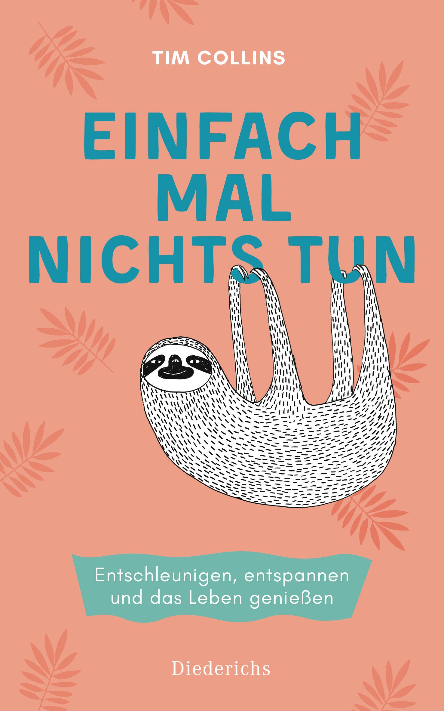 Einfach mal nichts tun: Entschleunigen, entspannen und das Leben genießen by Tim Collins | Goodreads