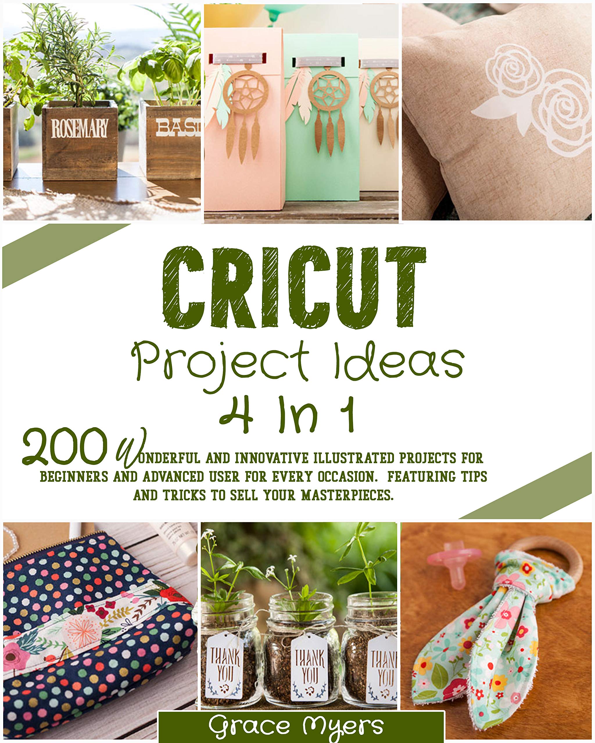 CRICUT PROJECT IDEAS: 4 in 1 | 200 Wonderful and Innovative Illustrated ...