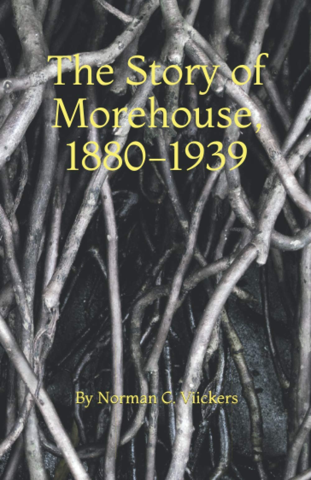 The Story Of Morehouse, 1880-1939 by Norman C. Vickers | Goodreads