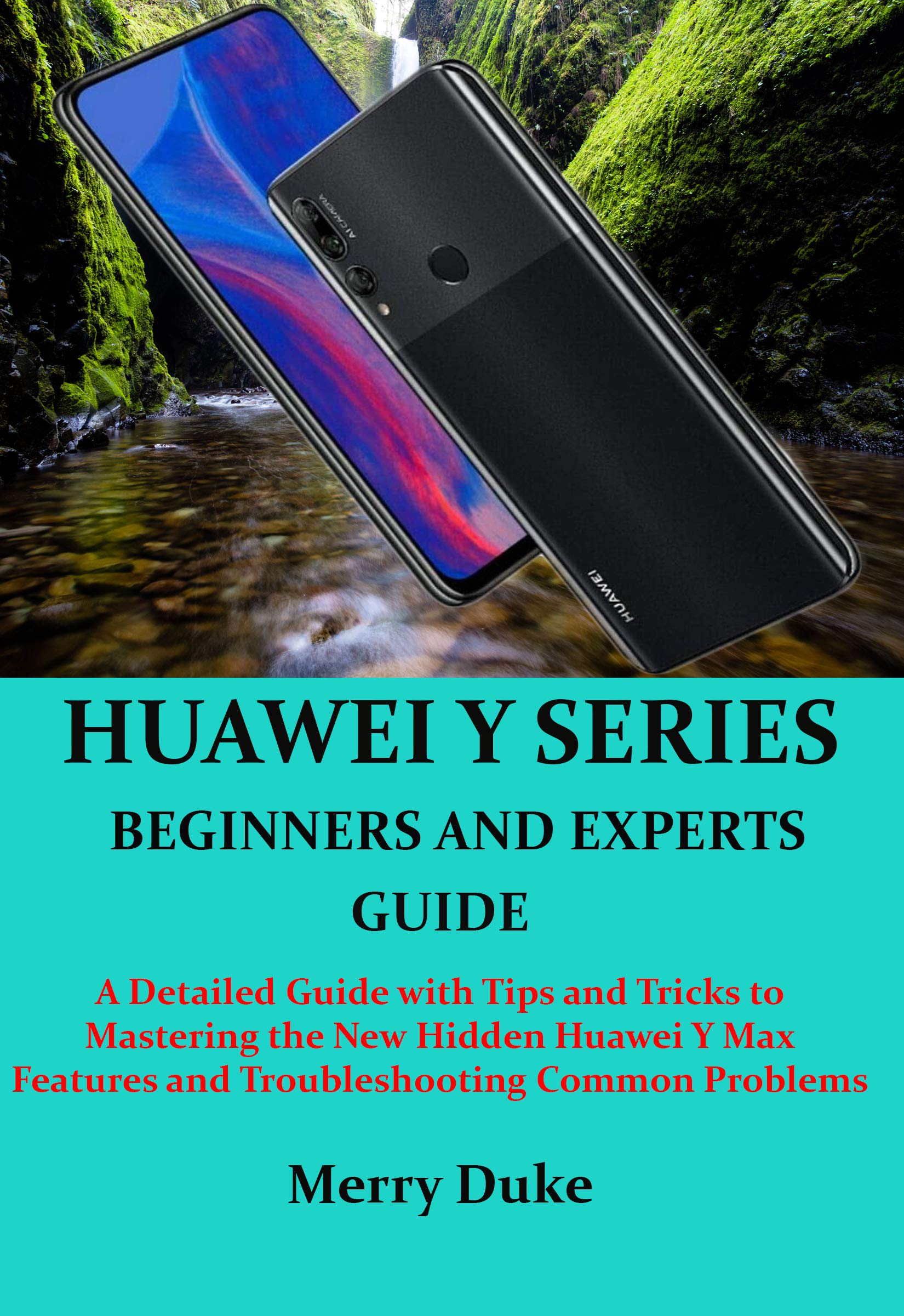 HUAWEI Y SERIES BEGINNERS AND EXPERTS GUIDE: A Detailed Guide with Tips ...