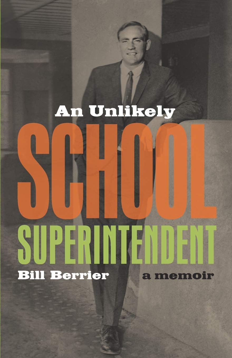 An Unlikely School Superintendent: A Memoir by Bill Berrier | Goodreads