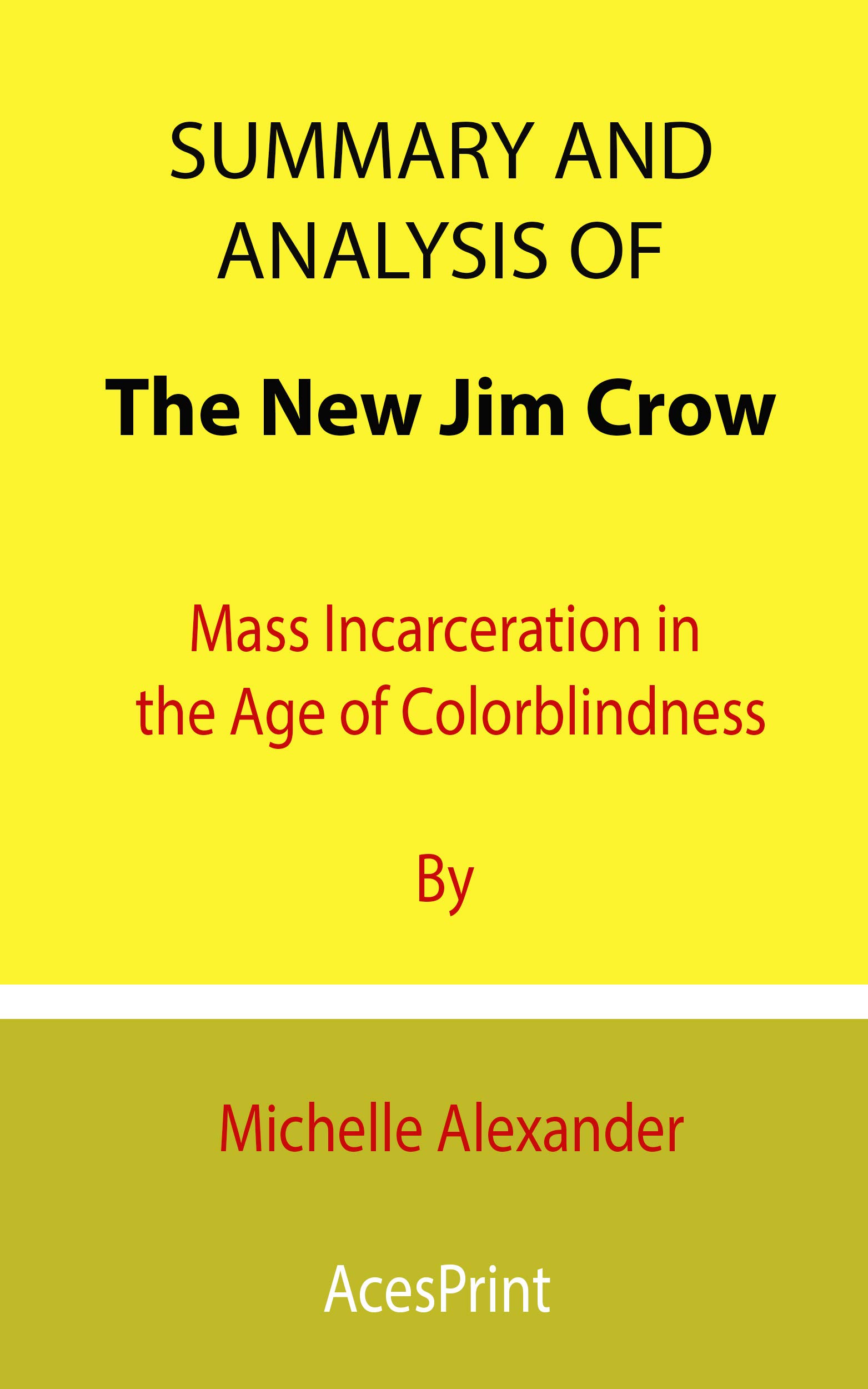 Summary and Analysis of The New Jim Crow: Mass Incarceration in the Age ...