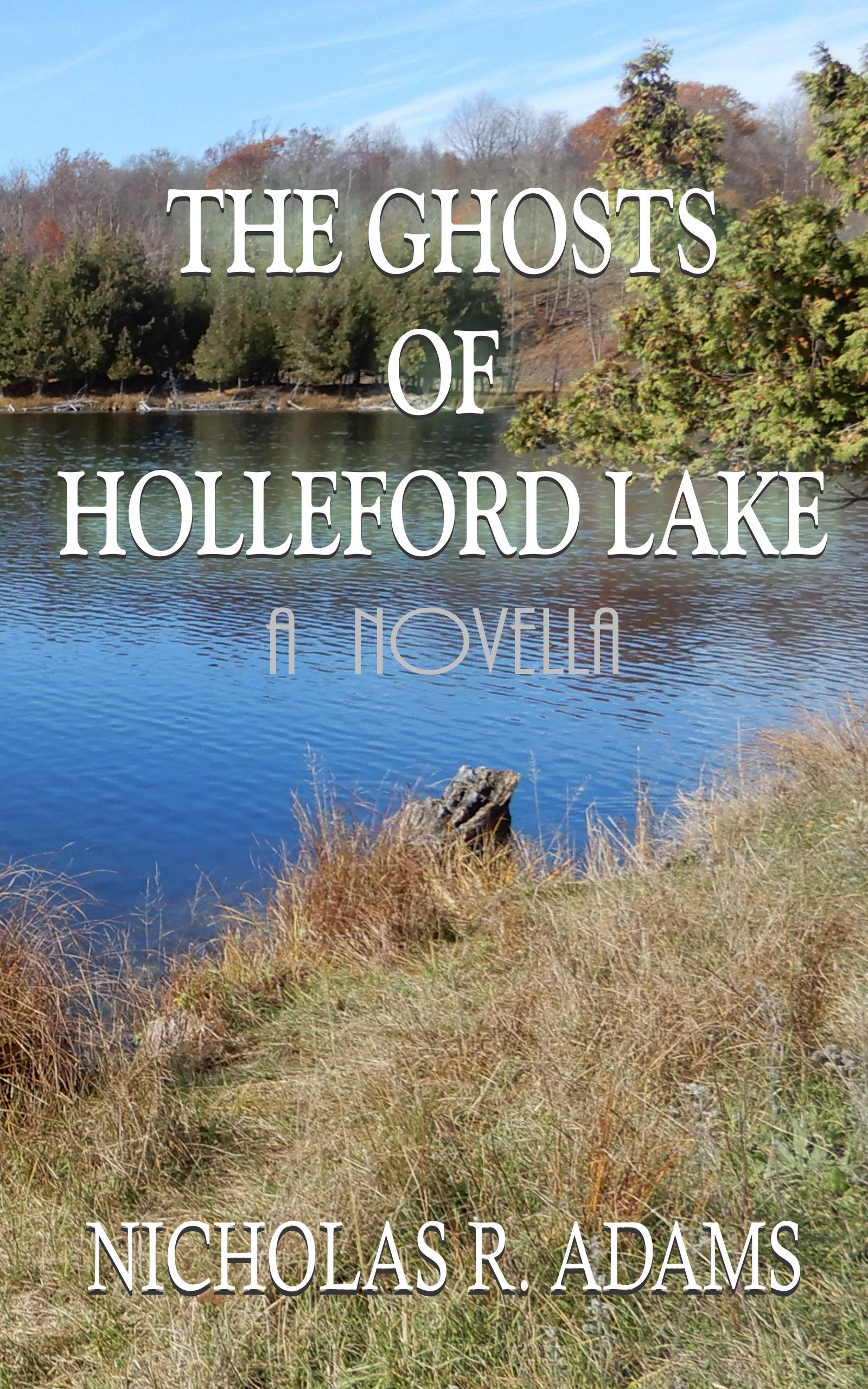 The Ghosts of Holleford Lake by Nicholas R. Adams | Goodreads