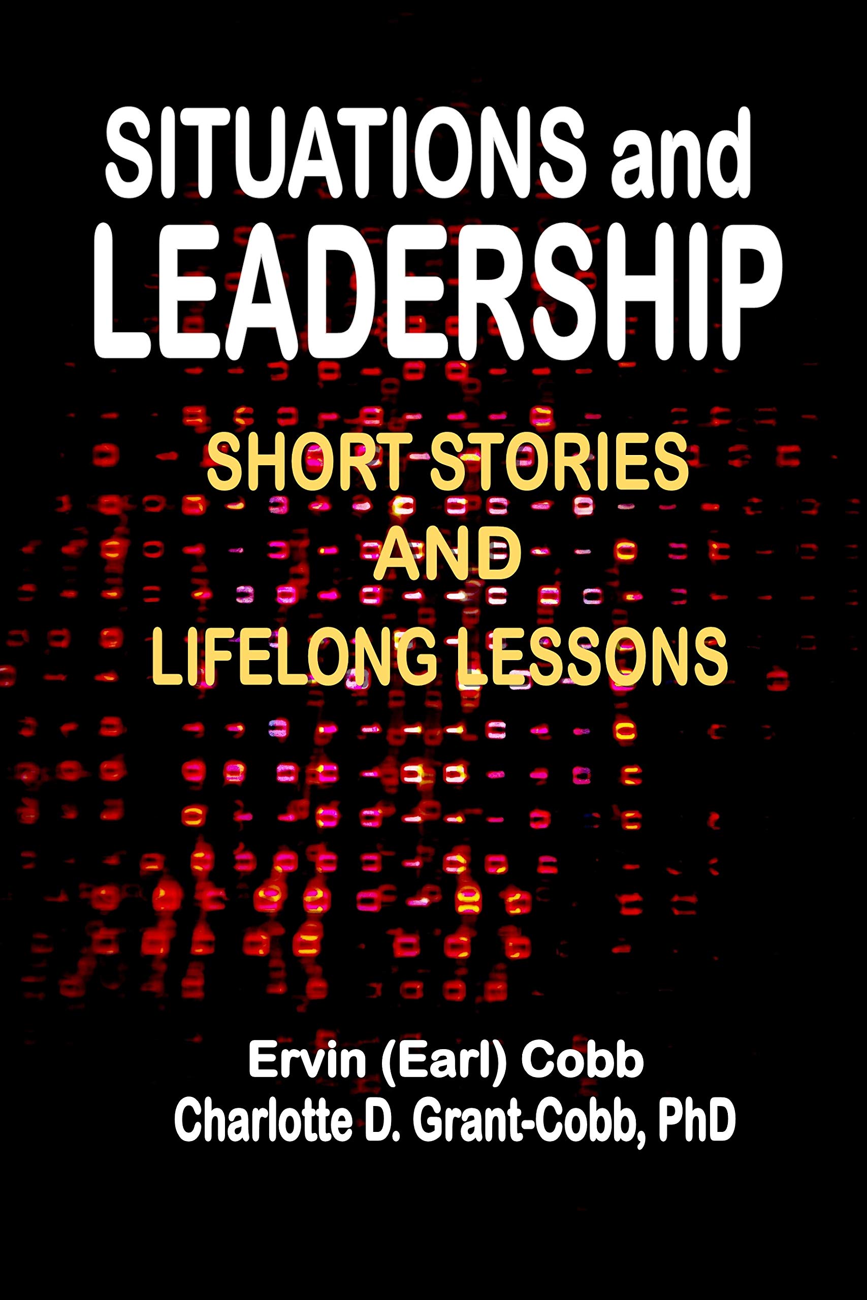 Situations and Leadership: Short Stories and Lifelong Lessons by Ervin ...