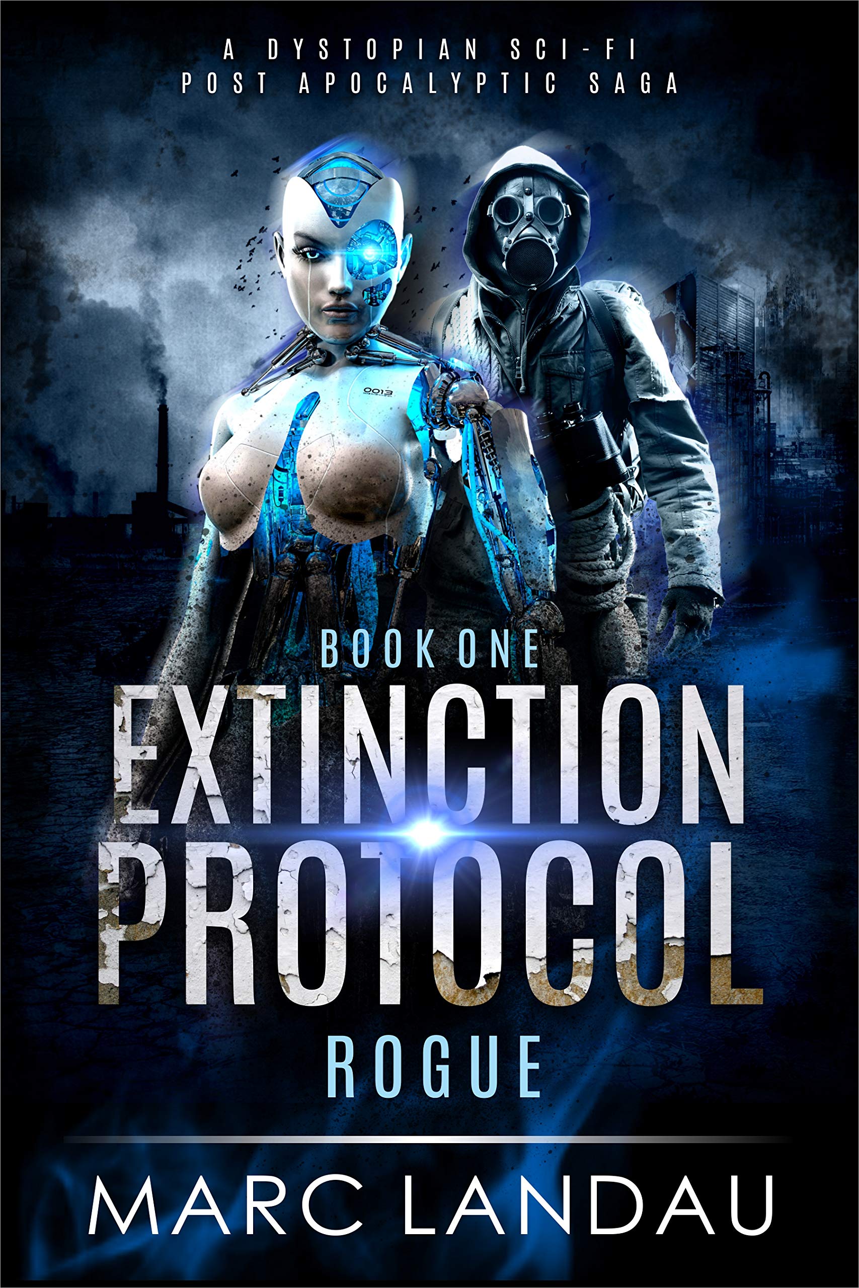 Extinction Protocol : Rogue: A Dystopian Sci-fi Post Apocalyptic Saga by Marc Landau | Goodreads