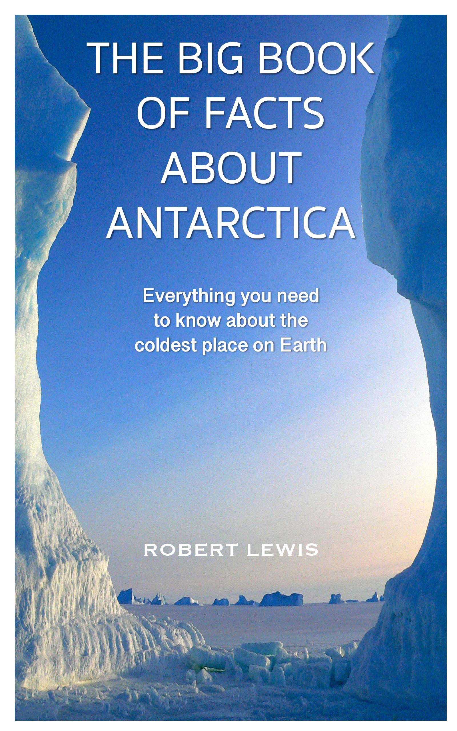 200 Amazing Facts About Antarctica by Robert Lewis | Goodreads