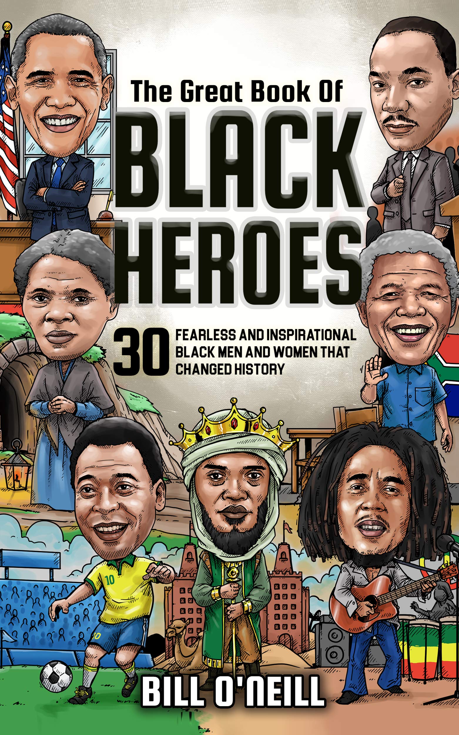 The Great Book of Black Heroes: 30 Fearless and Inspirational Black Men ...