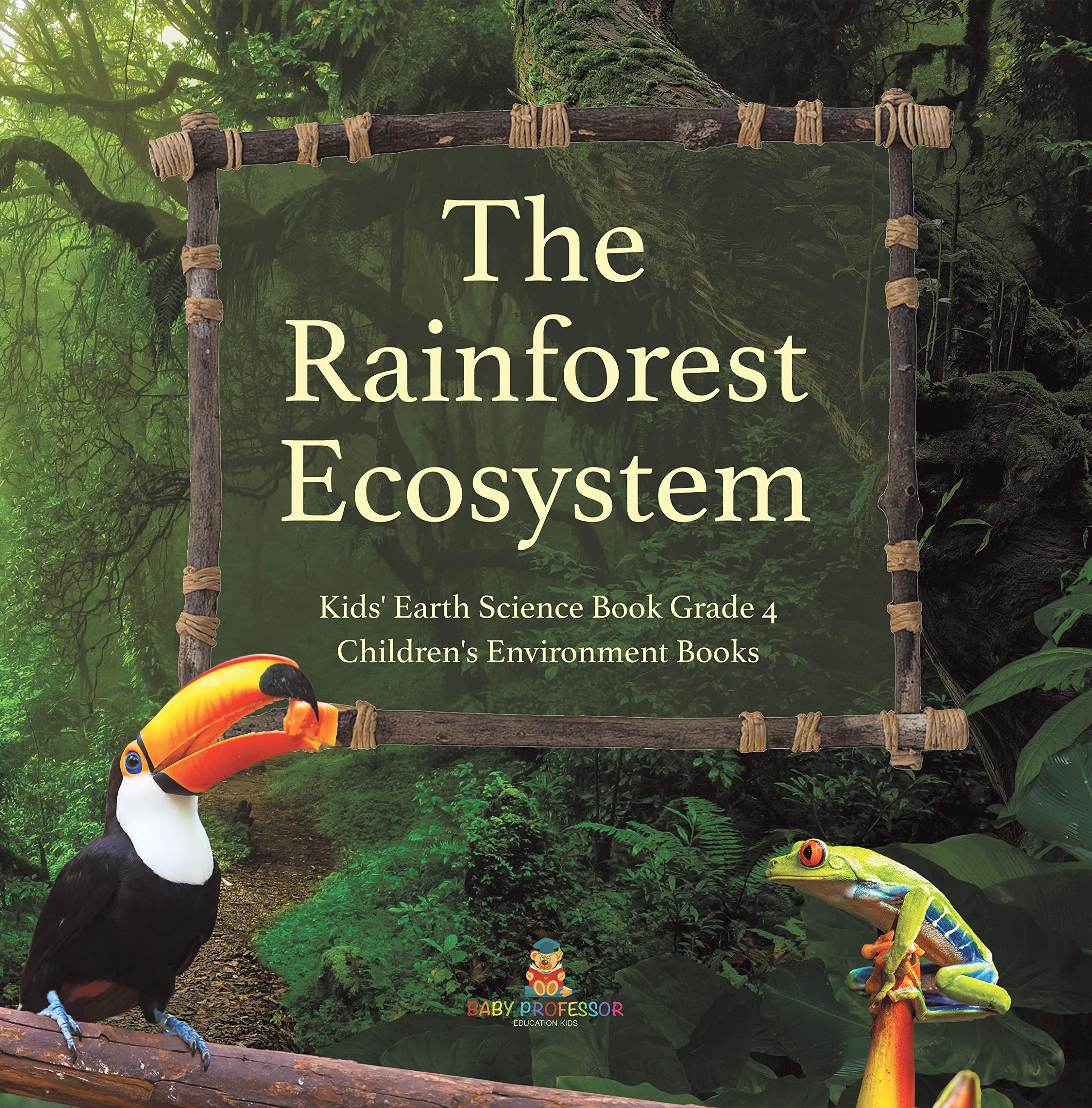 The Rainforest Ecosystem | Kids' Earth Science Book Grade 4 | Children ...