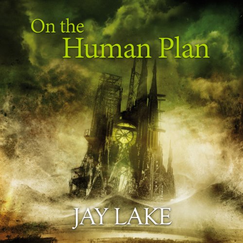 On the Human Plan by Jay Lake | Goodreads