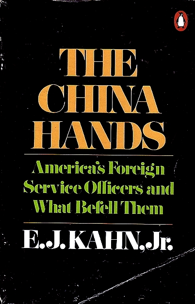 The China Hands: America's Foreign Service Officers and What Befell ...