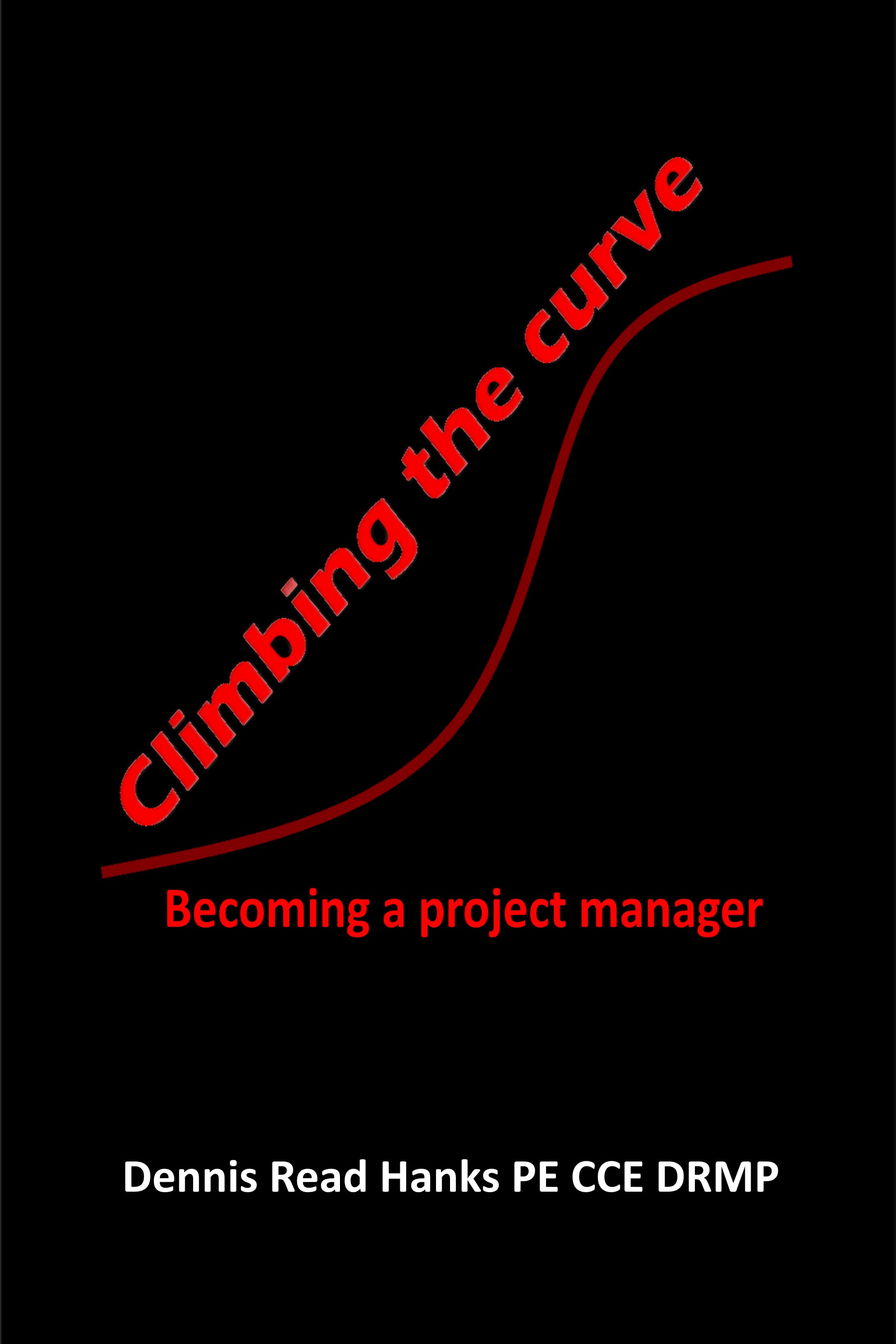 Climbing the Curve by Dennis Read Hanks | Goodreads