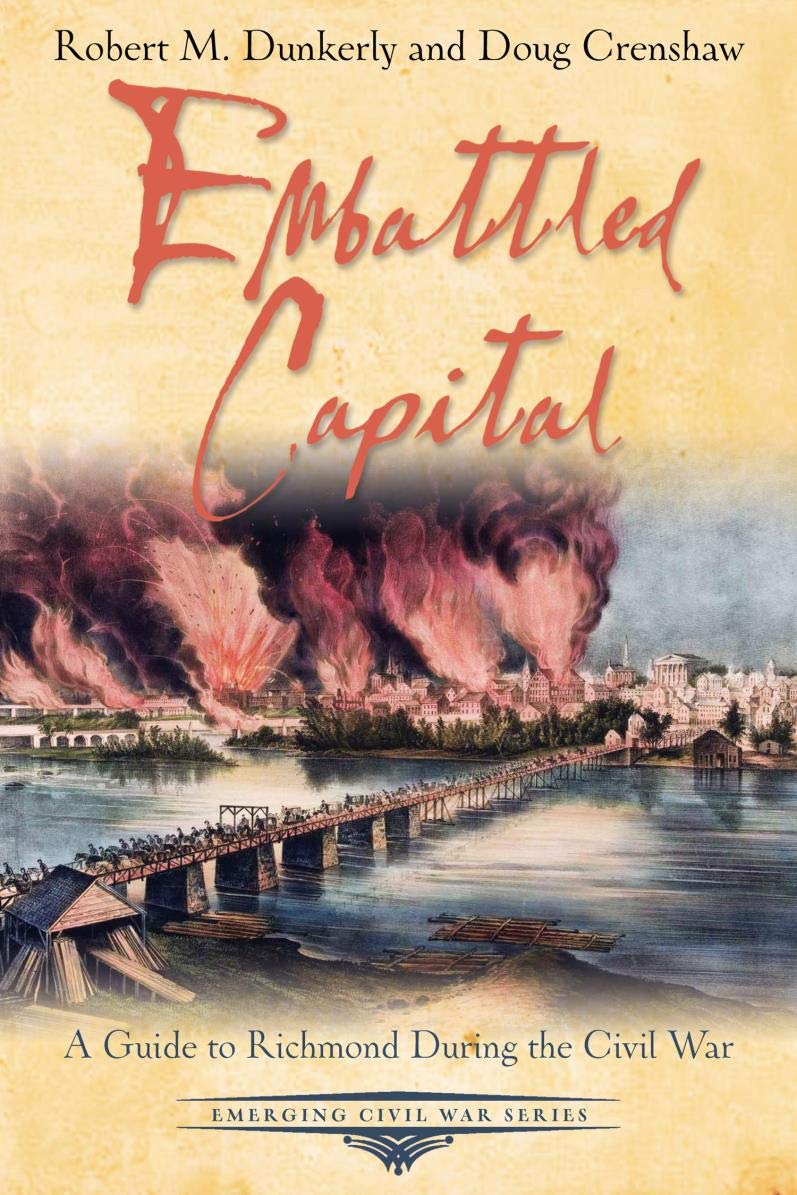 Embattled Capital: A Guide to Richmond During the Civil War by Robert M ...