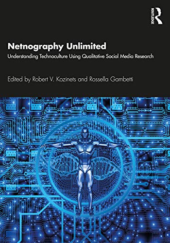 Netnography Unlimited: Understanding Technoculture using Qualitative ...