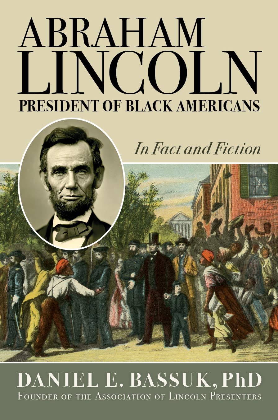 Abraham Lincoln—President of Black Americans: In Fact and Fiction by ...