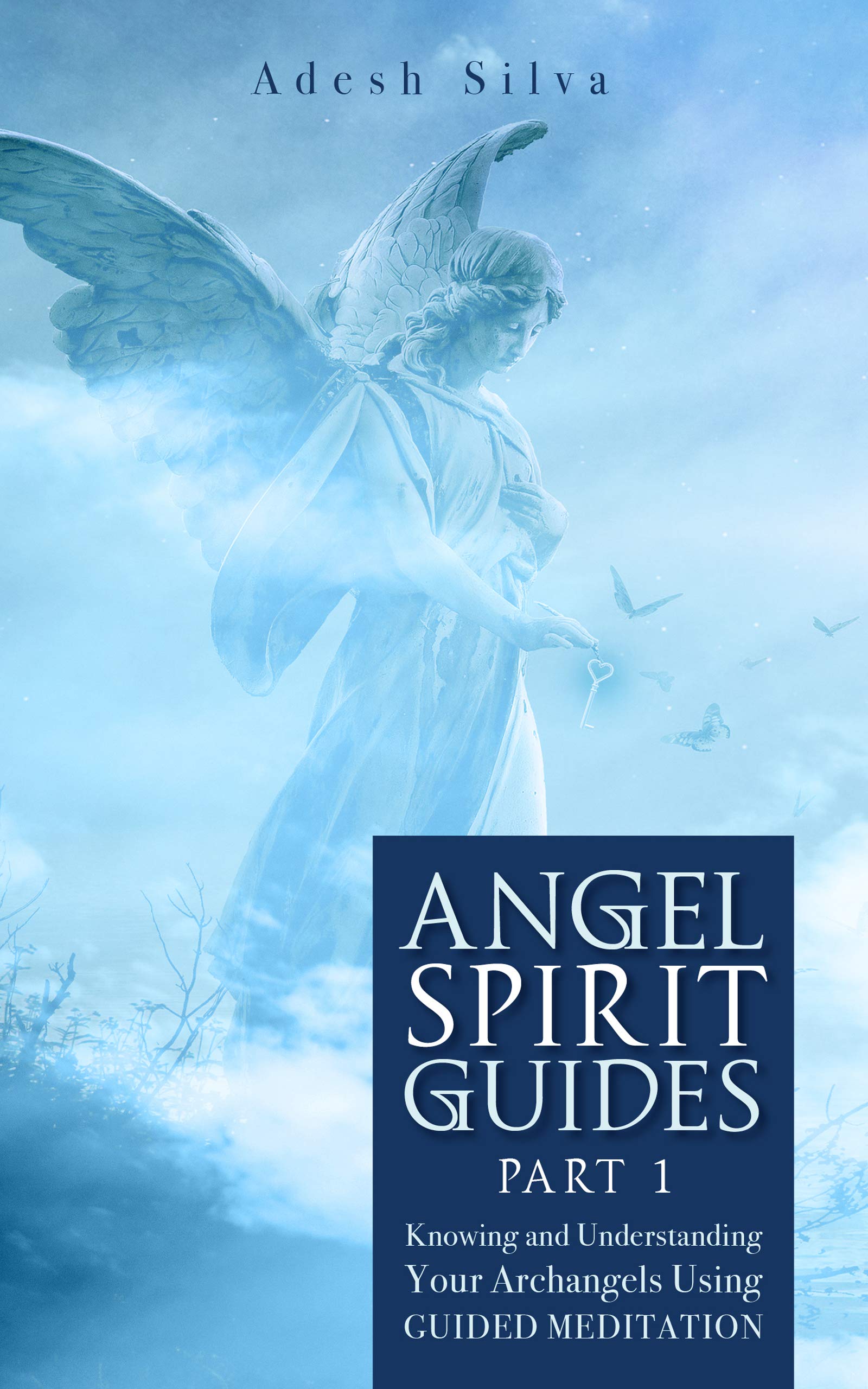 Angel Spirit Guides - Part I: Knowing and Understanding Your Archangels ...