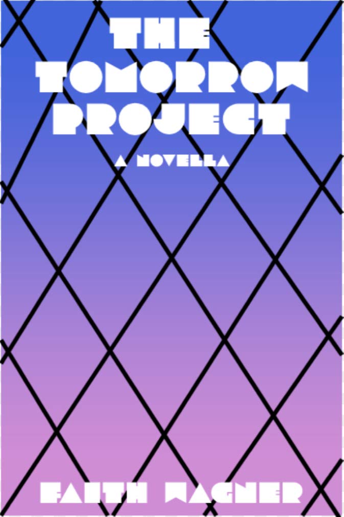 The Tomorrow Project (The Tomorrow Duology Book 1) by Faith Wagner ...