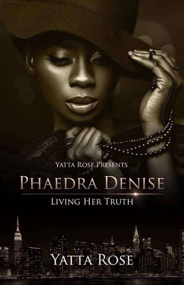 Phaedra Denise: Living Her Truth by Yatta Rose | Goodreads