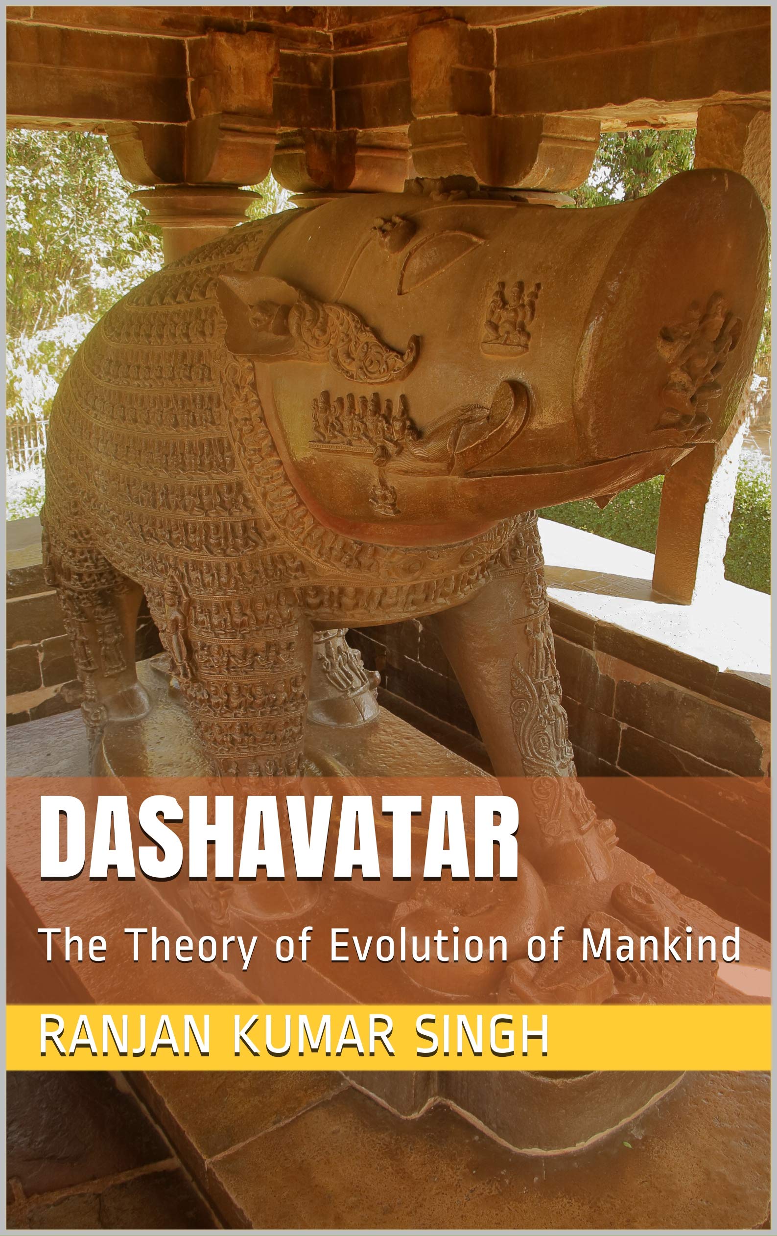 Dashavatar: The Theory of Evolution of Mankind by Ranjan Kumar Singh ...