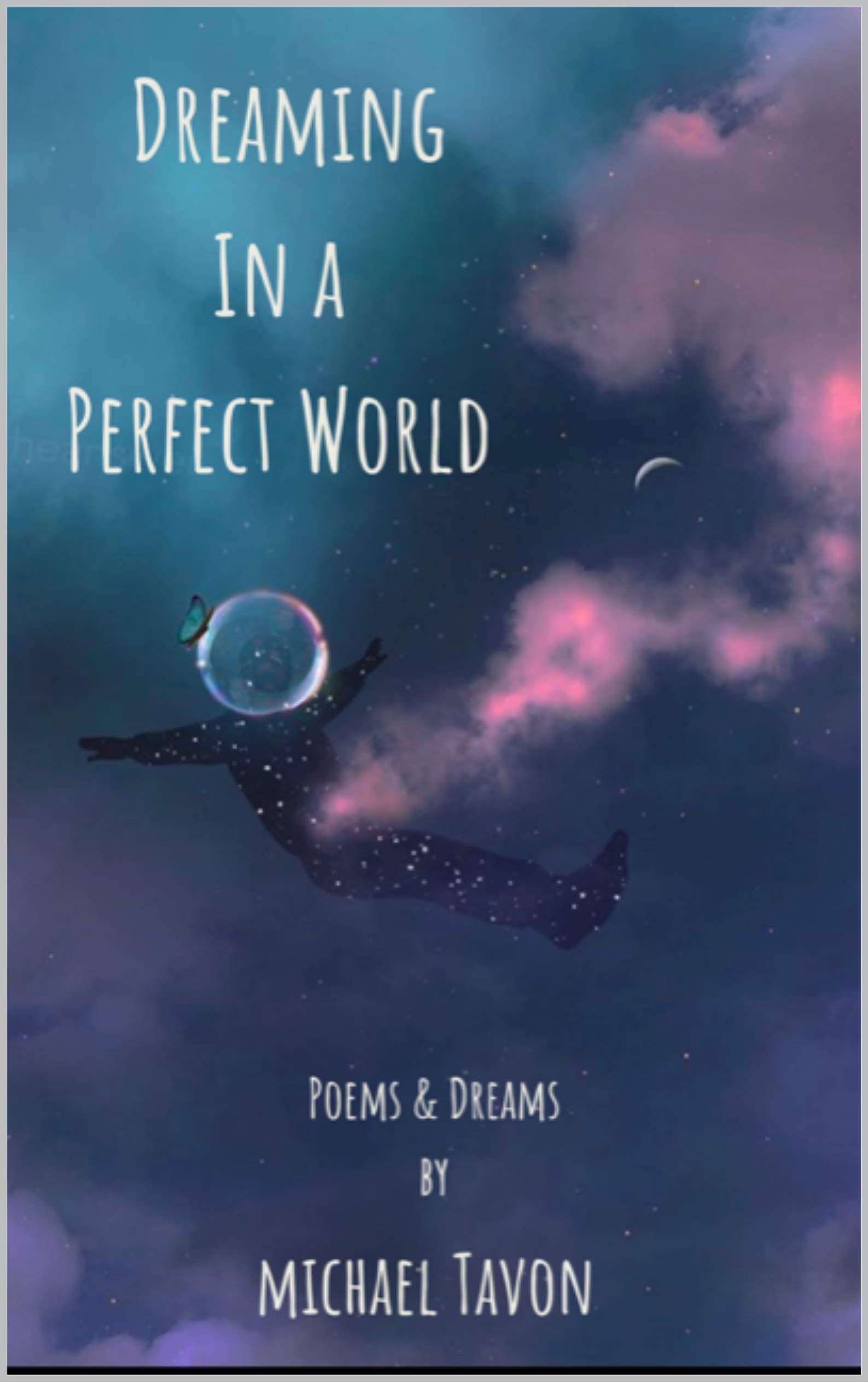 Dreaming in a Perfect World : Poems and Dreams by Michael Tavon | Goodreads