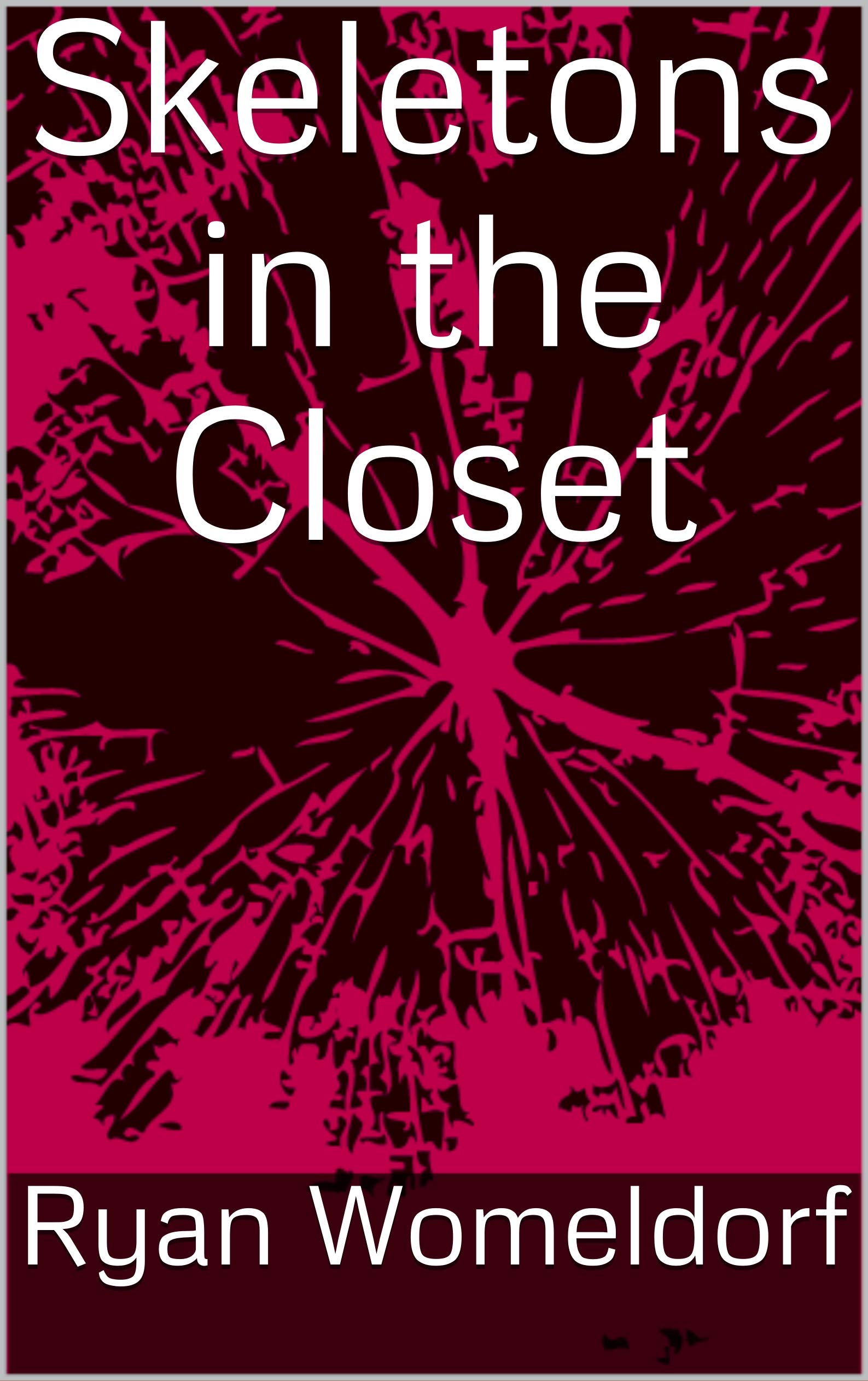 Skeletons in the Closet by Ryan Womeldorf | Goodreads