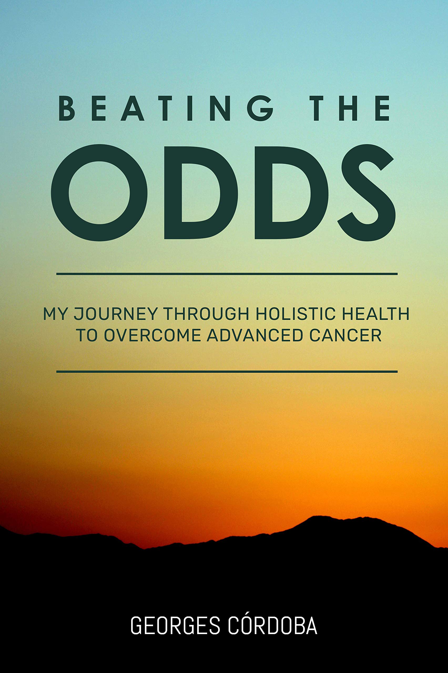 Beating The Odds: My Journey Through Holistic Health to Overcome ...