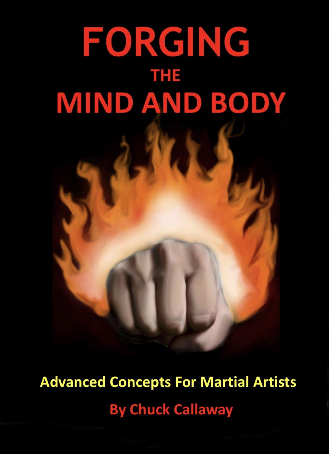 Forging The Mind And Body: Advanced Concepts For Martial Artists by ...