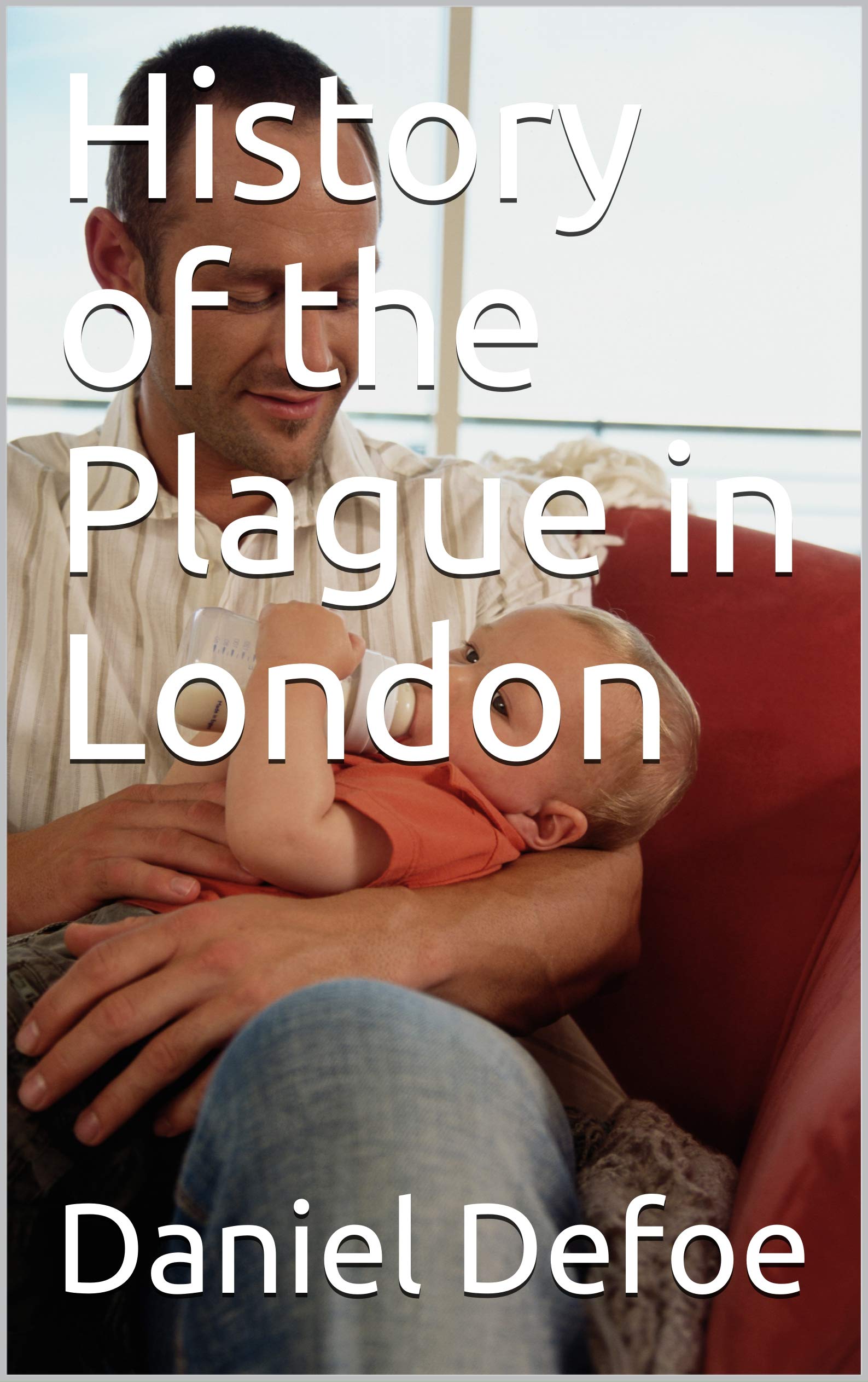 History of the Plague in London by Daniel Defoe | Goodreads