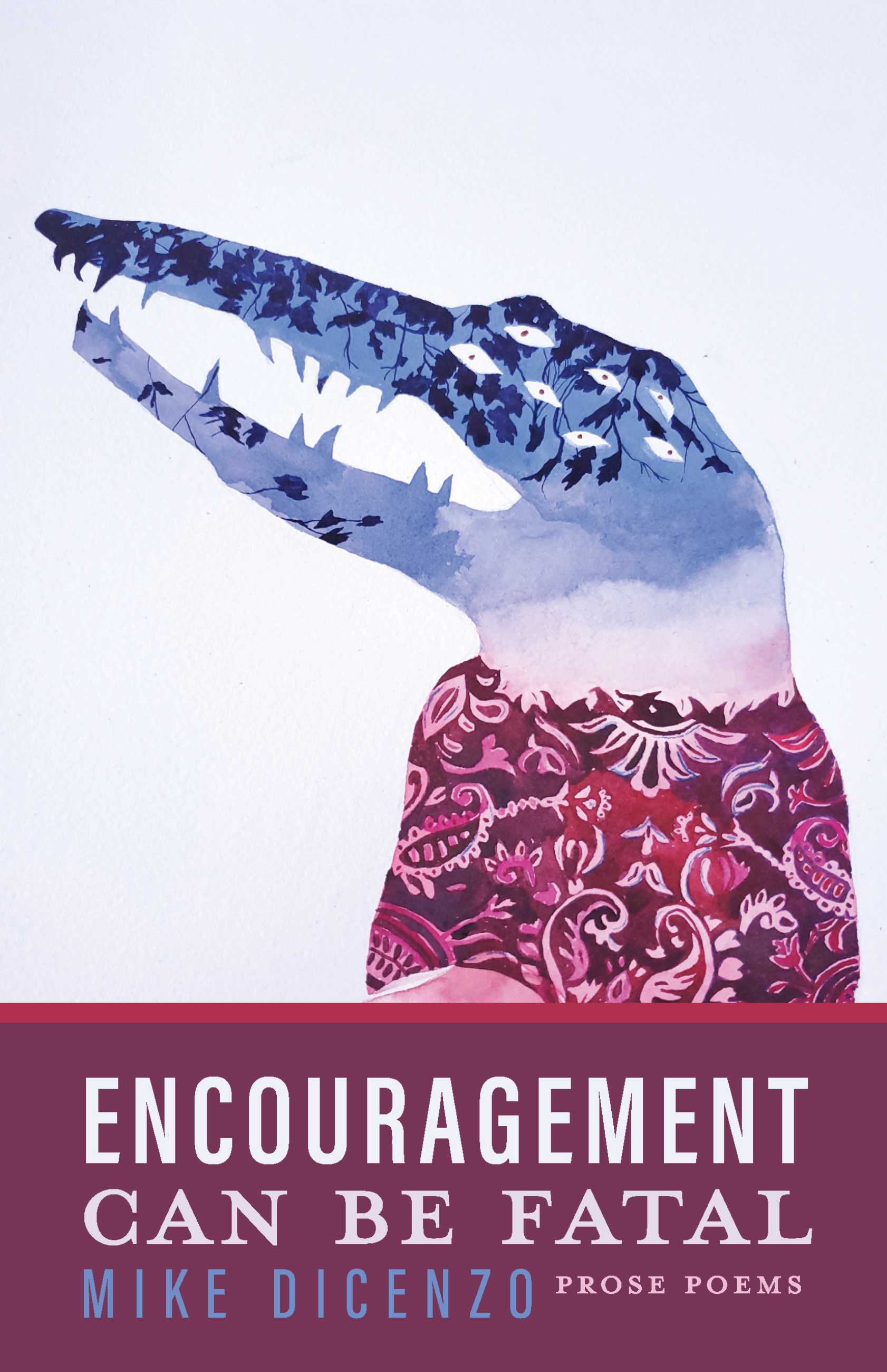 Encouragement Can Be Fatal: Prose Poems by Mike DiCenzo | Goodreads