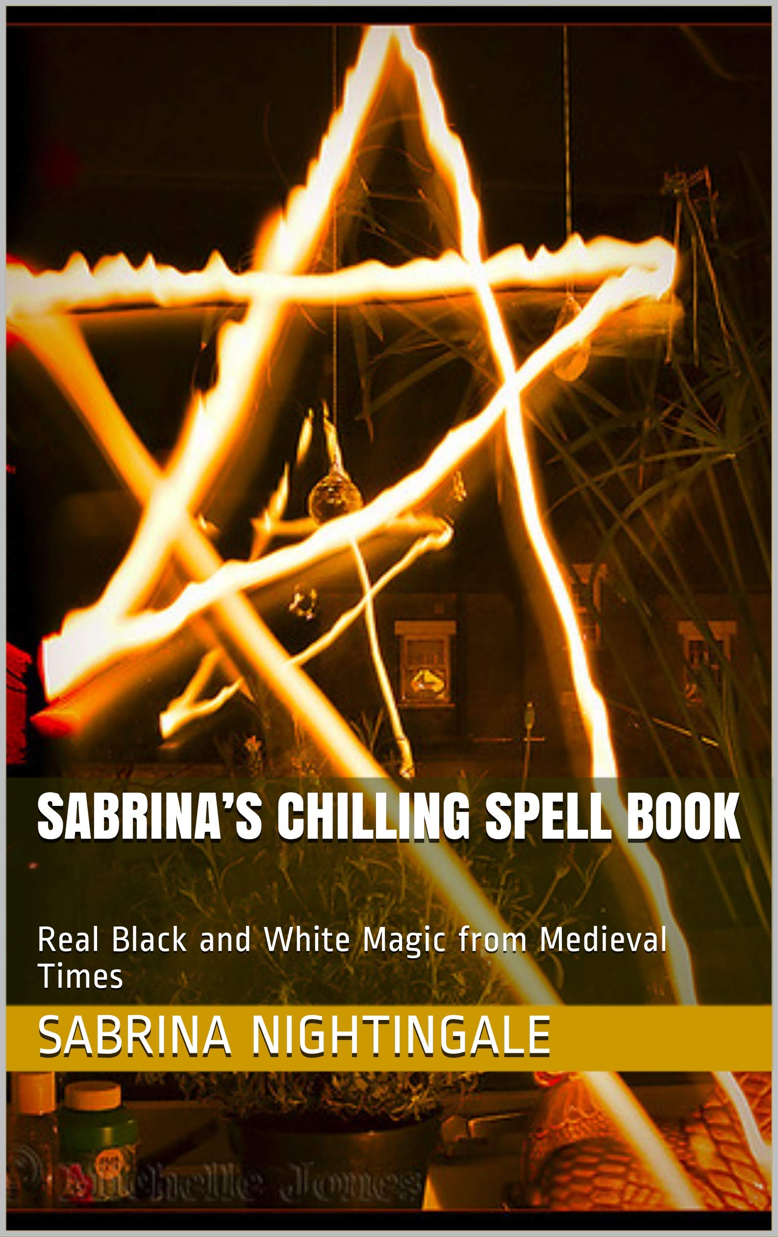 Sabrina’s Chilling Spell Book : Real Black and White Magic from ...