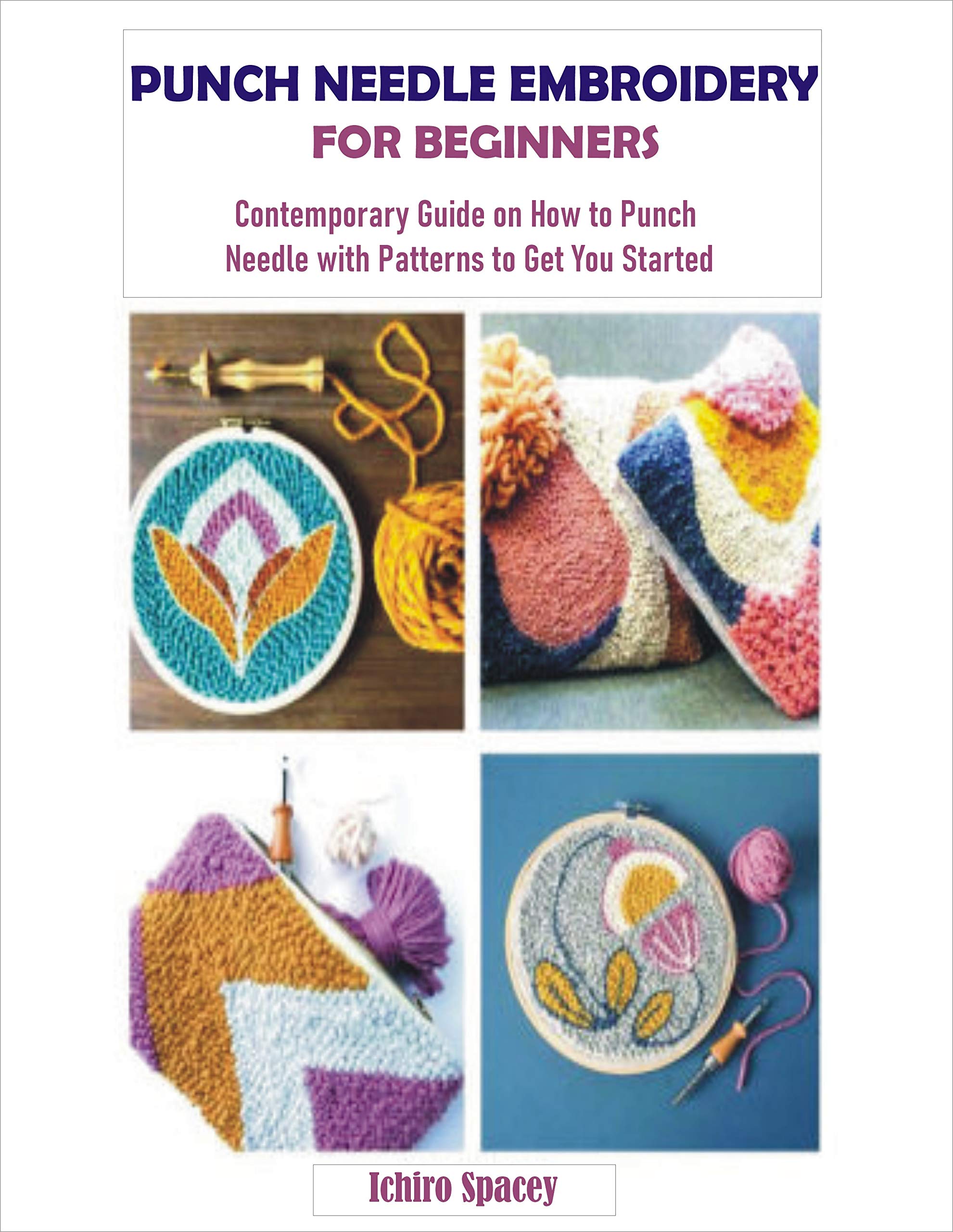 PUNCH NEEDLE EMBROIDERY FOR BEGINNERS: Contemporary Guide on How to ...