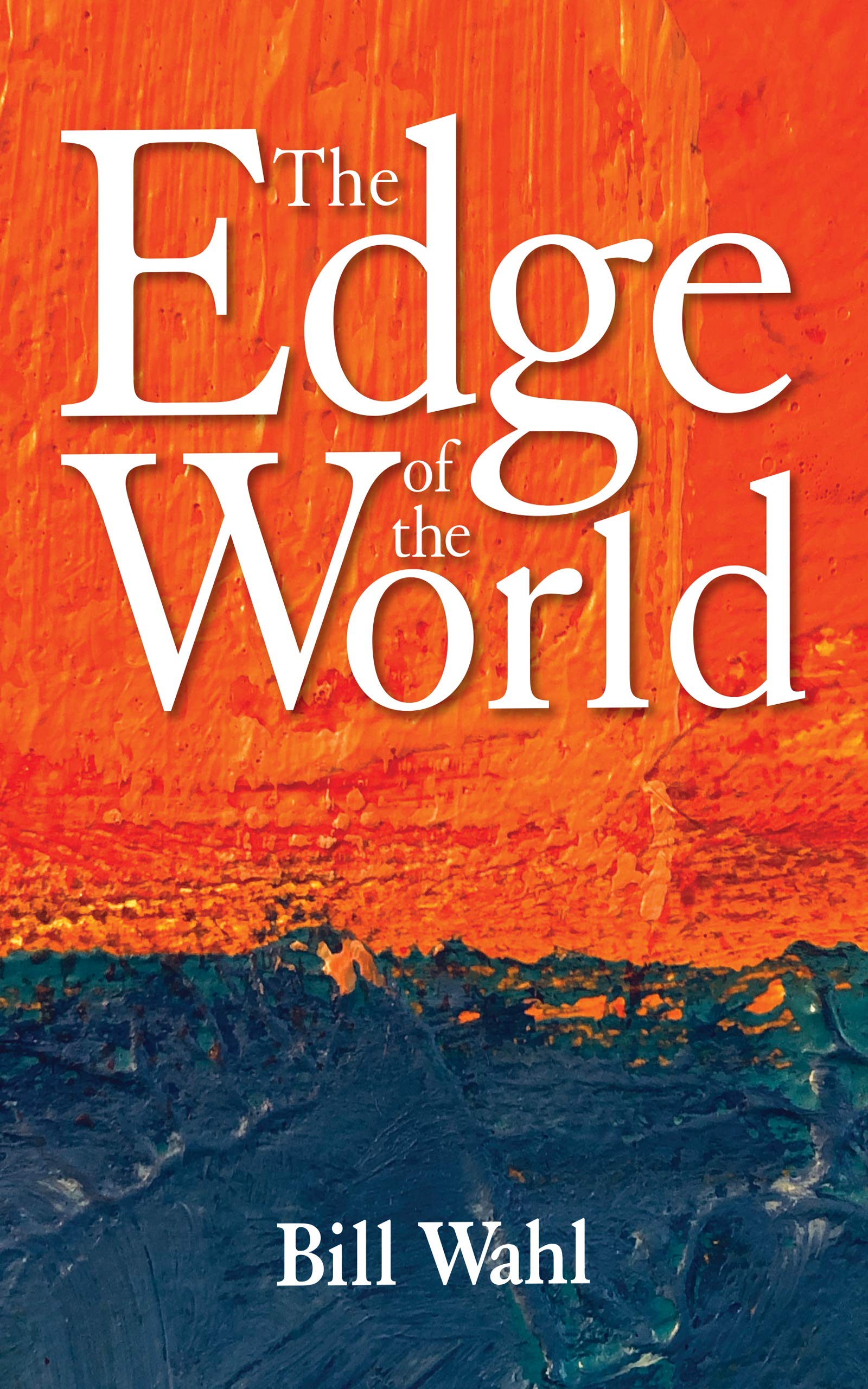 The Edge of the World by Bill Wahl | Goodreads