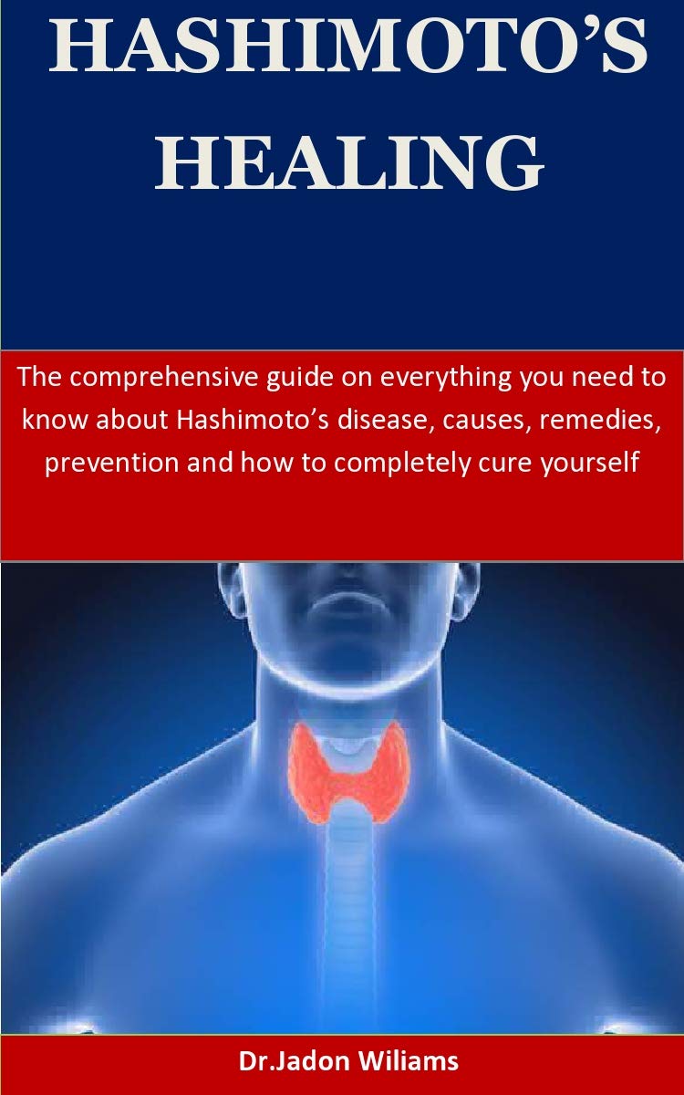 Hashimoto's Healing: The comprehensive guide on everything you need to ...