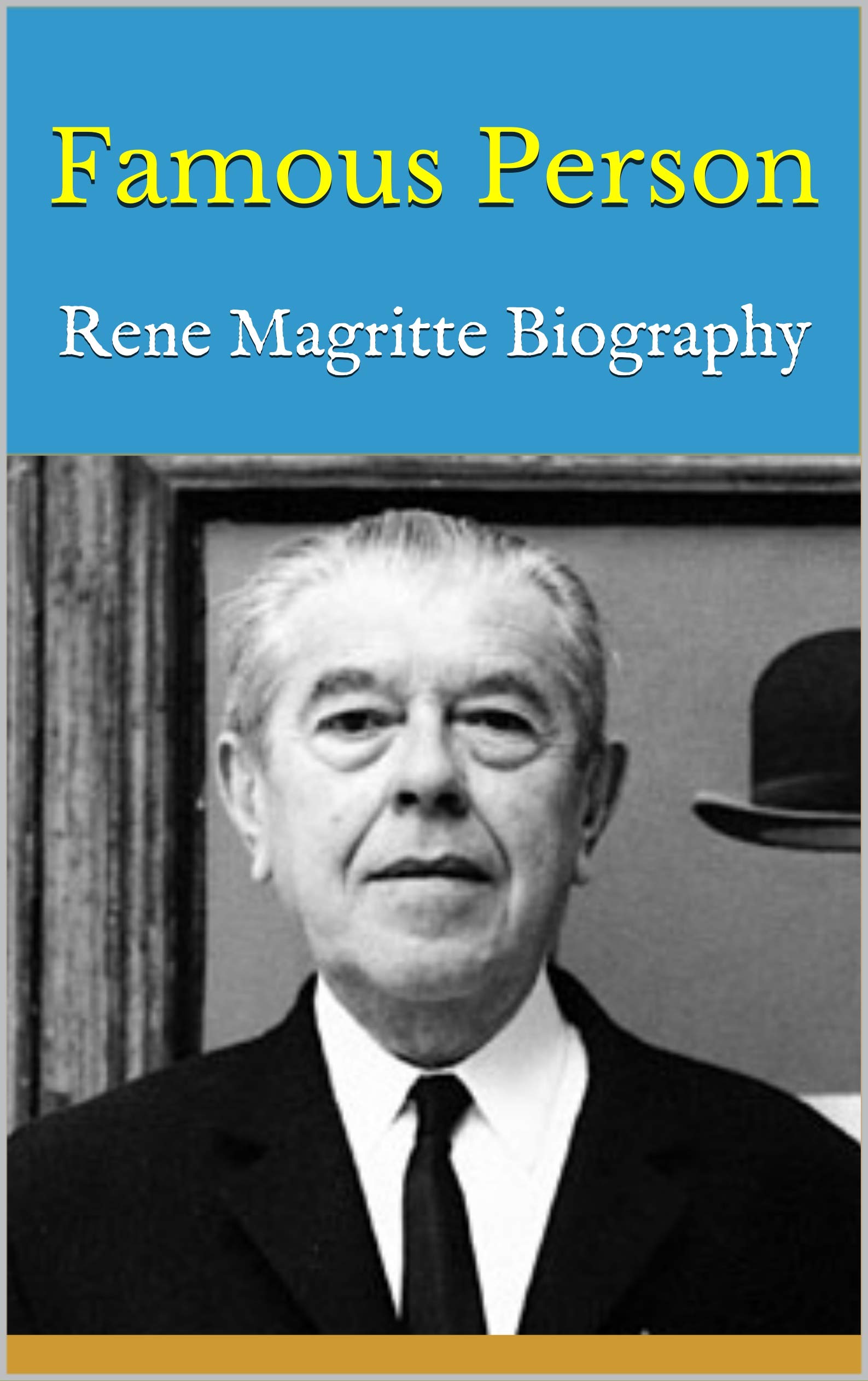 Famous Person: Rene Magritte Biography by Michael | Goodreads