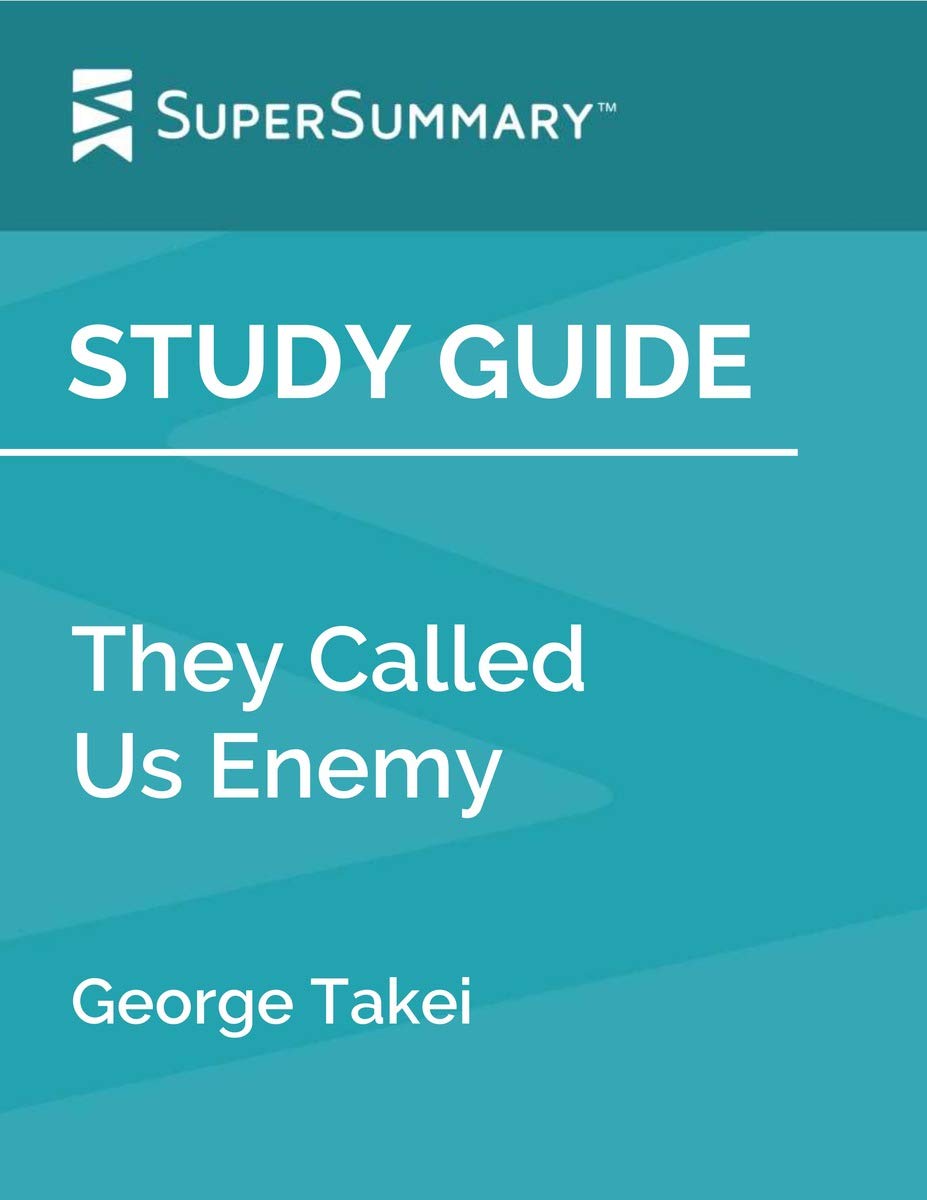 Study Guide: They Called Us Enemy by George Takei by SuperSummary ...