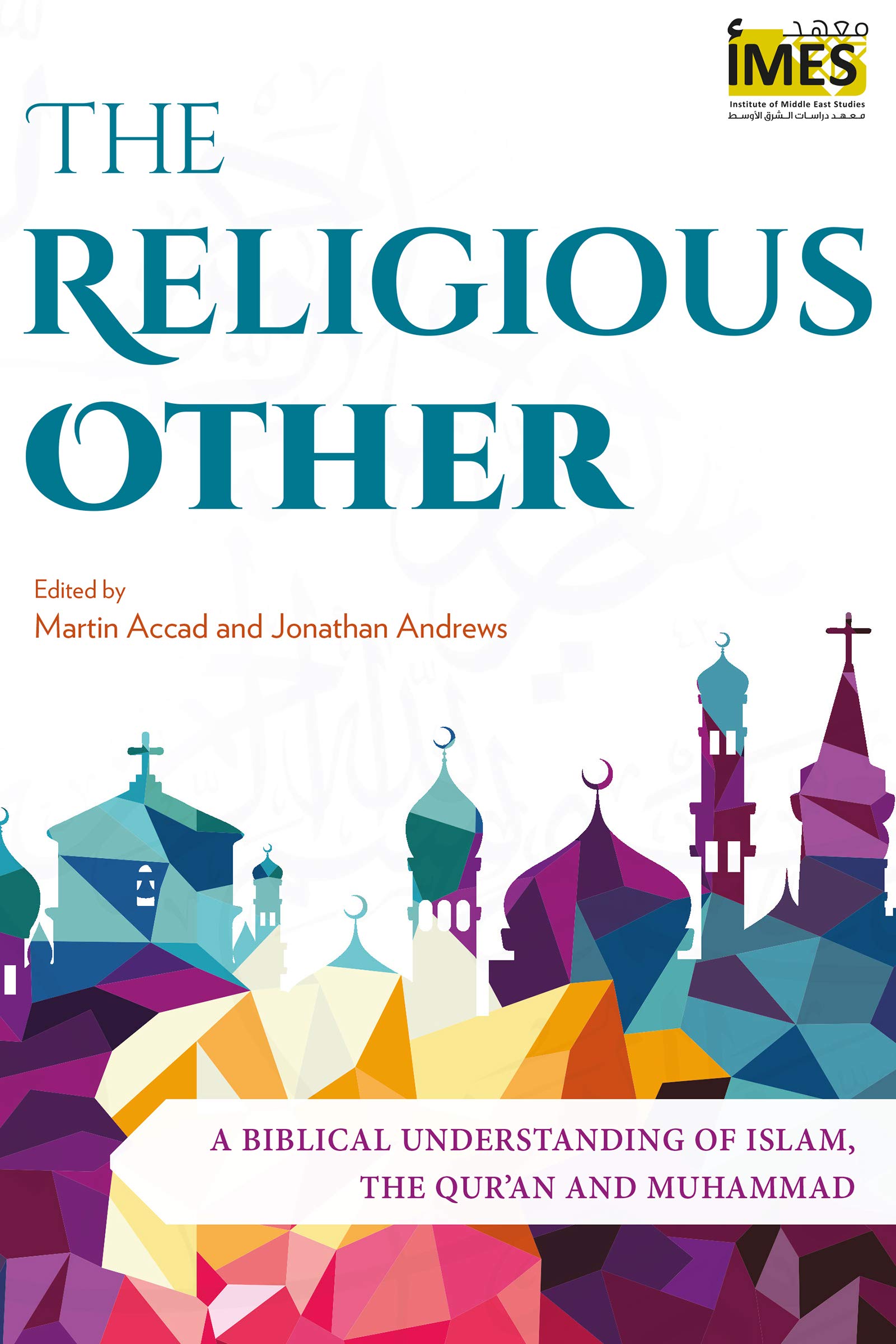 The Religious Other: A Biblical Understanding of Islam, the Qur’an and ...