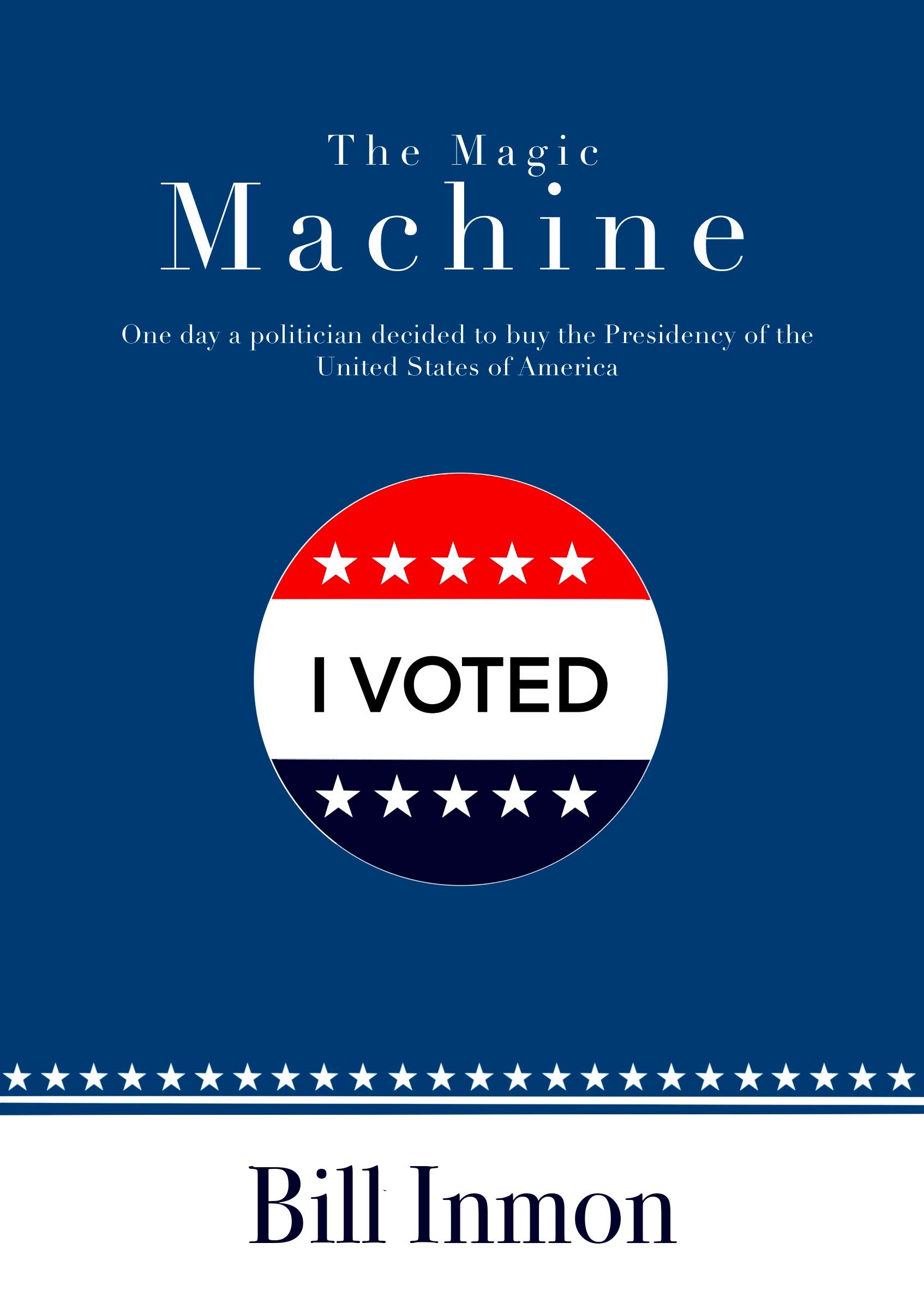 THE MAGIC MACHINE: One day a politician decided to steal the Presidency ...