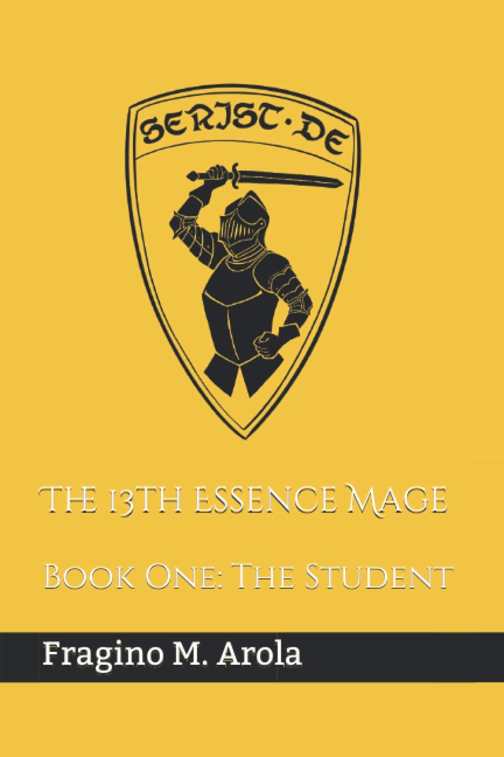The 13th Essence Mage: Book One: The Student by Fragino M. Arola ...