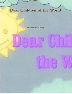 Dear Children of the World by Michael Godbout | Goodreads
