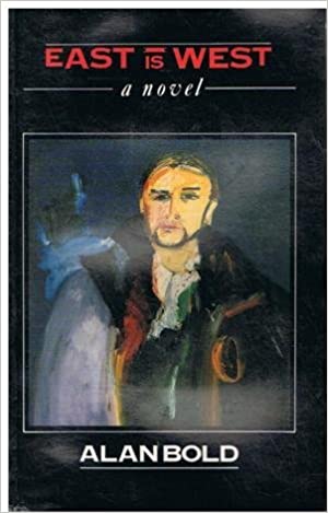 East is West: a Novel by Alan Bold | Goodreads
