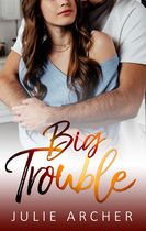 Big Trouble (Trouble #3) by Julie Archer | Goodreads