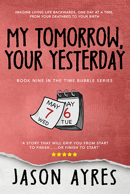 My Tomorrow, Your Yesterday (The Time Bubble #9) by Jason Ayres | Goodreads