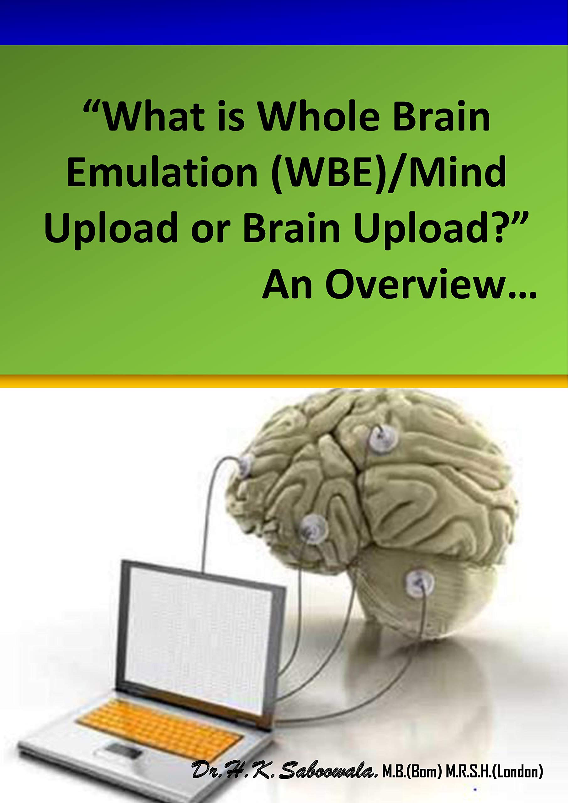 “What is Whole Brain Emulation (WBE)/Mind upload or Brain upload?” An ...