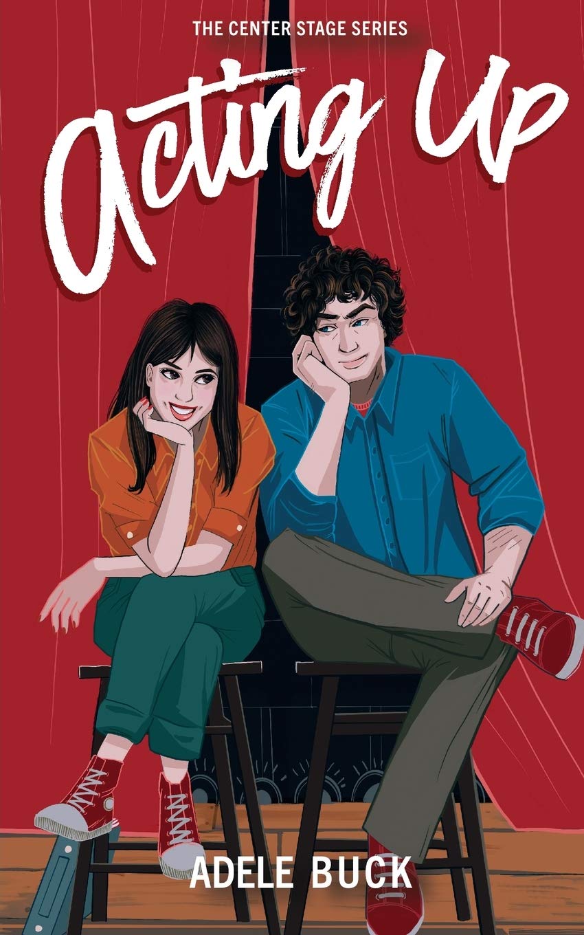 Acting Up (Center Stage) by Adele Buck | Goodreads