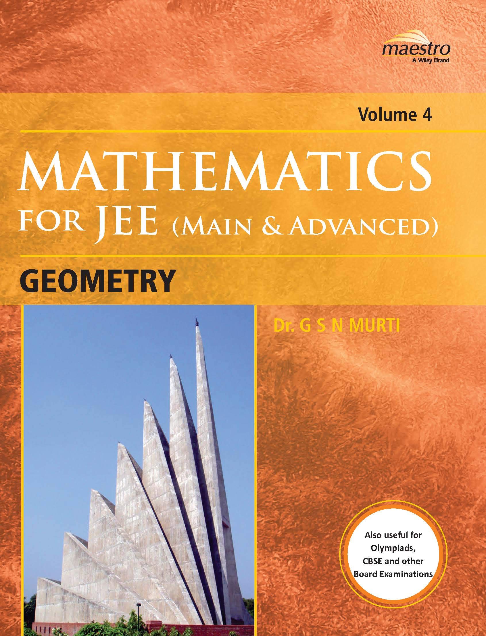 Mathematics For JEE Main Advanced Geometry Vol 4 By G S N Murti Mathematics For JEE Main Advanced Geometry Vol 4 By G S N Murti