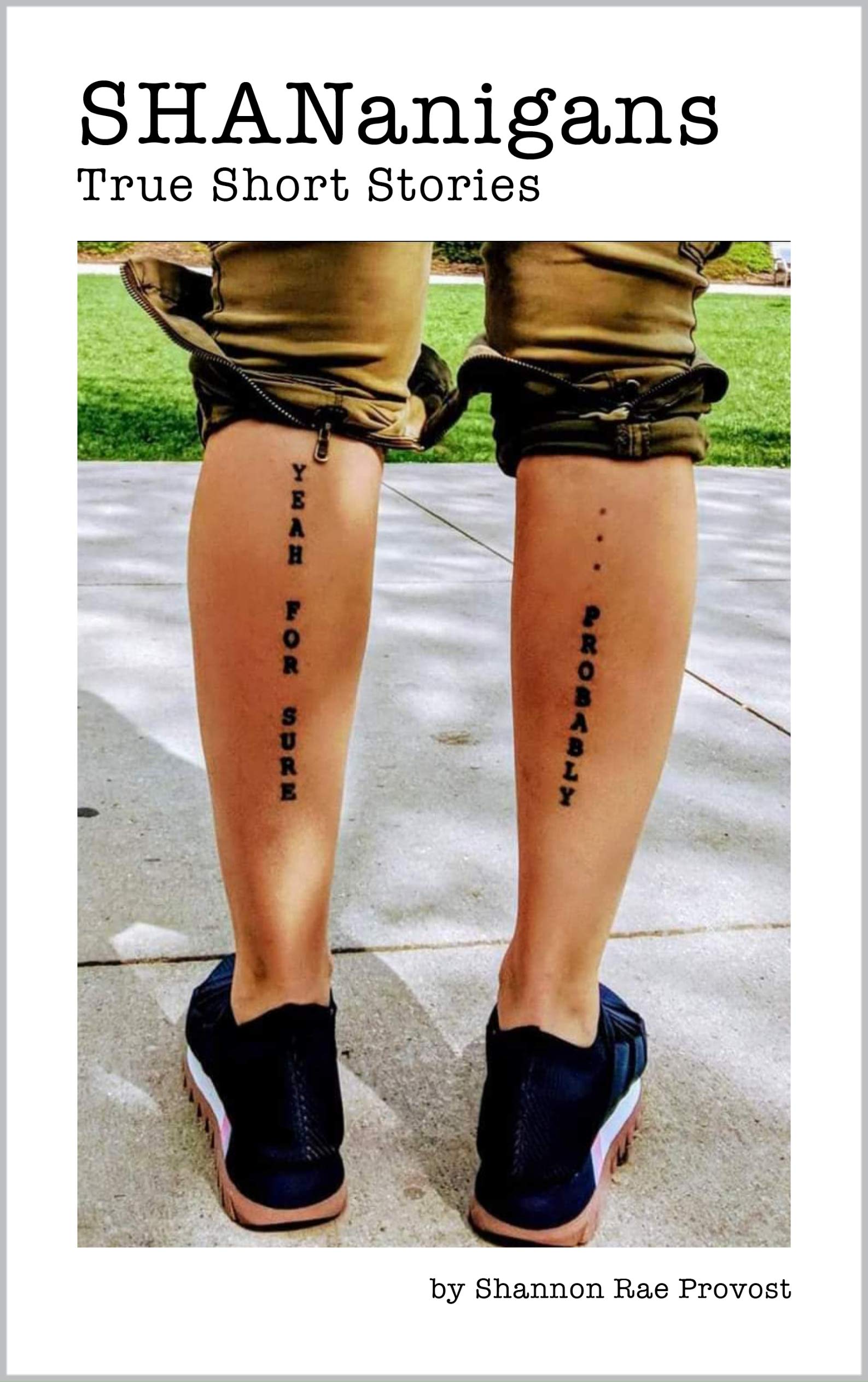 SHANanigans: True Short Stories by Shannon Rae Provost | Goodreads